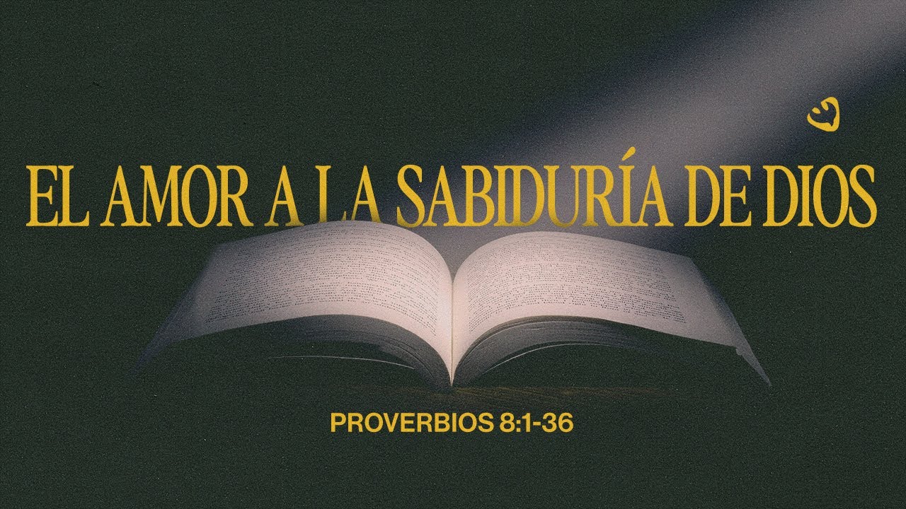 Proverbios 8:1-36 | El amor a la sabiduría de Dios - YouTube