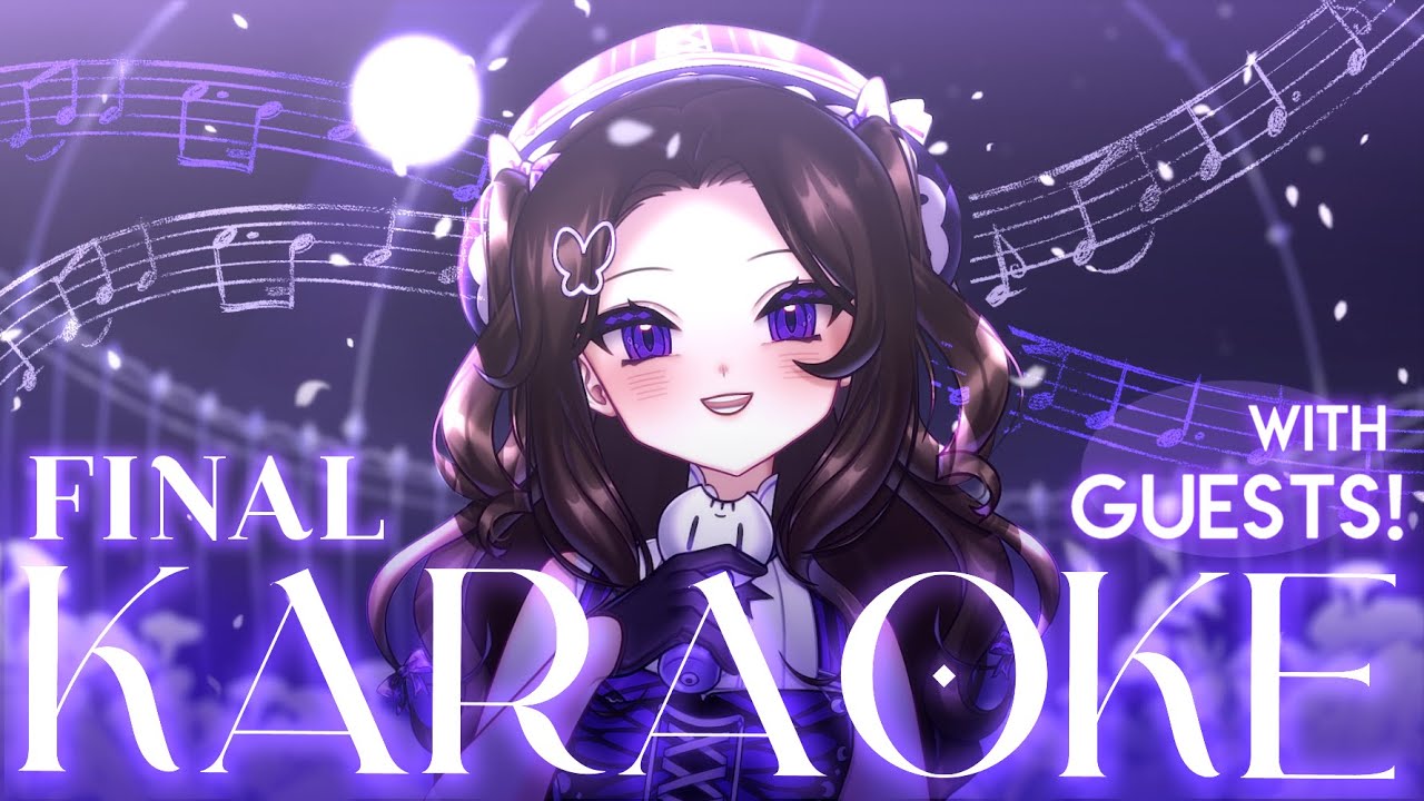 【FINAL KARAOKE (with guests!)】let's sing our hearts out! — lunacyhilly ...