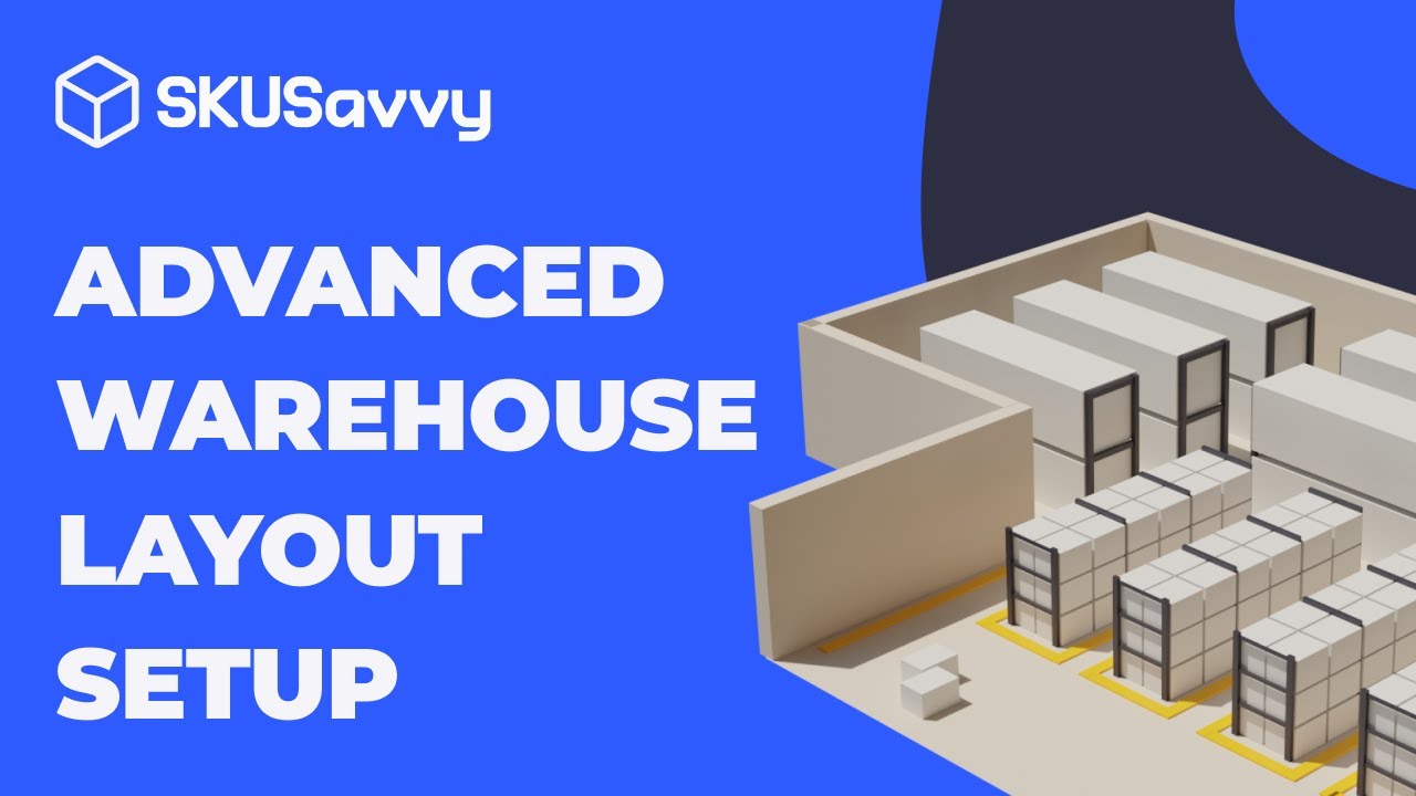 Advanced Warehouse Layout Setup Tutorial | SKUSavvy - YouTube