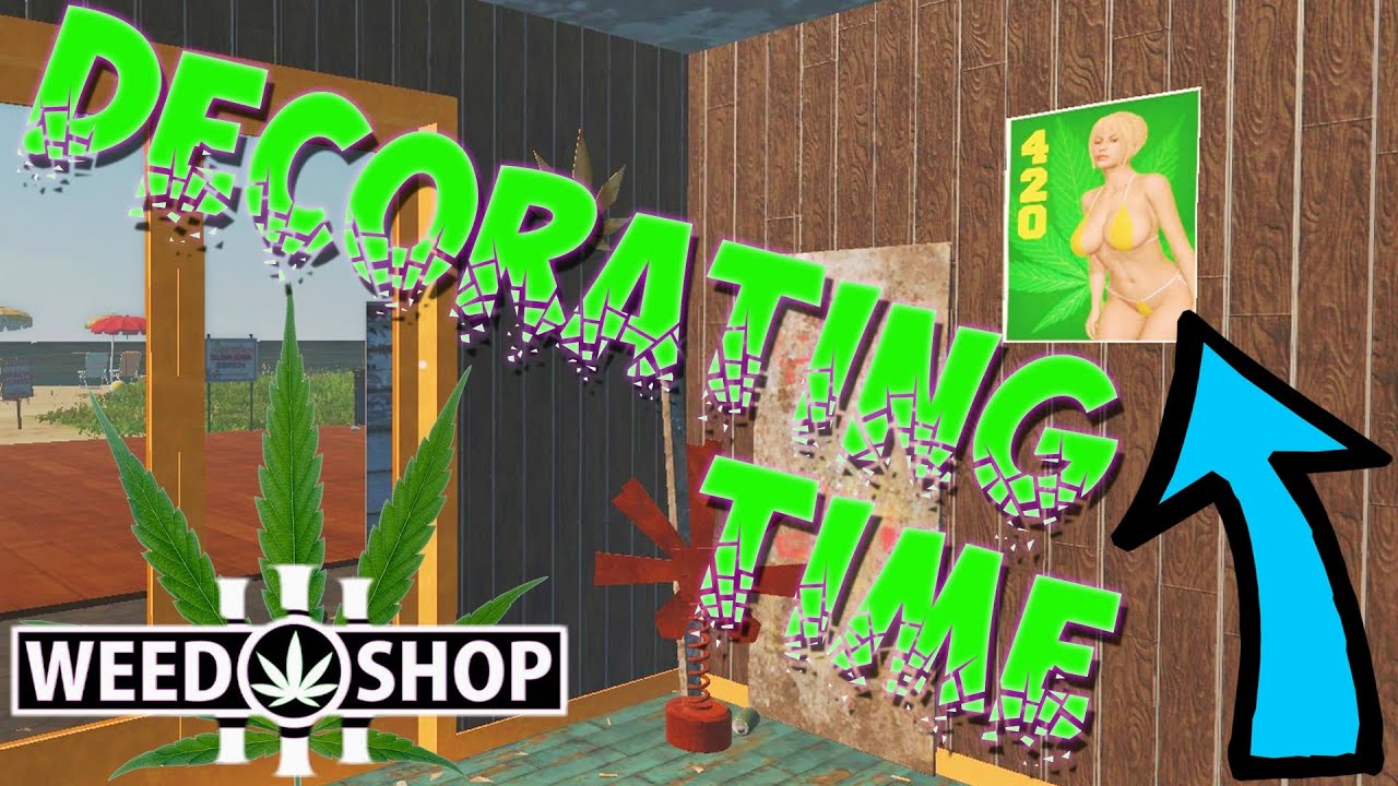 Decorating My Weed Shop (Weed Shop 3 Lets Play EP6) - YouTube