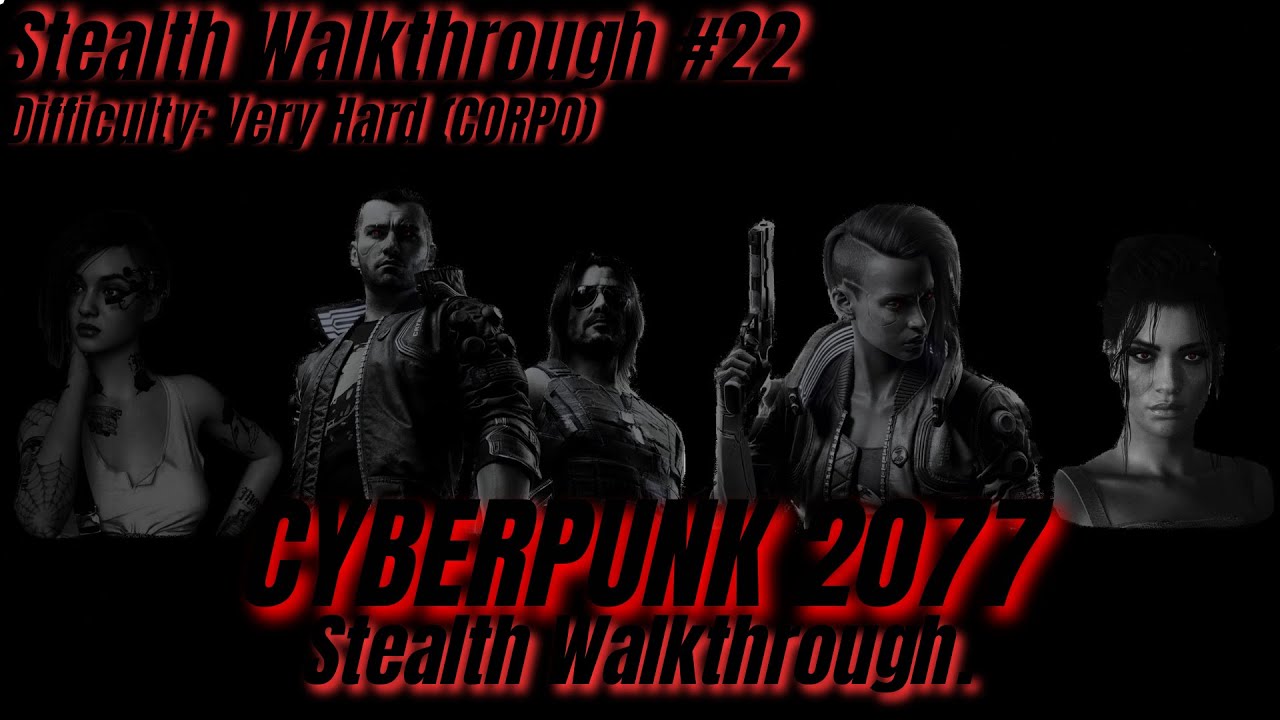 CYBERPUNK 2077 Stealth Walkthrough #22 Difficulty: Very Hard (CORPO ...
