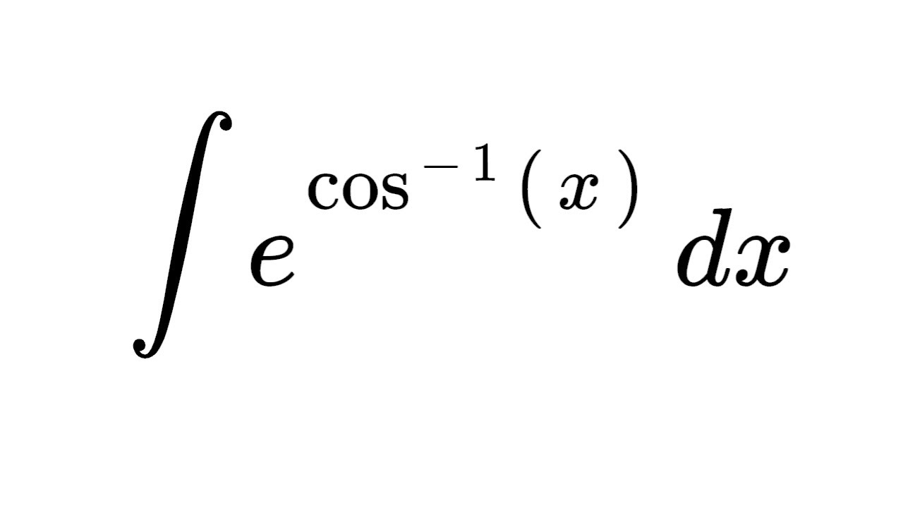 Integral E To Arccos YouTube Integral E To Arccos YouTube