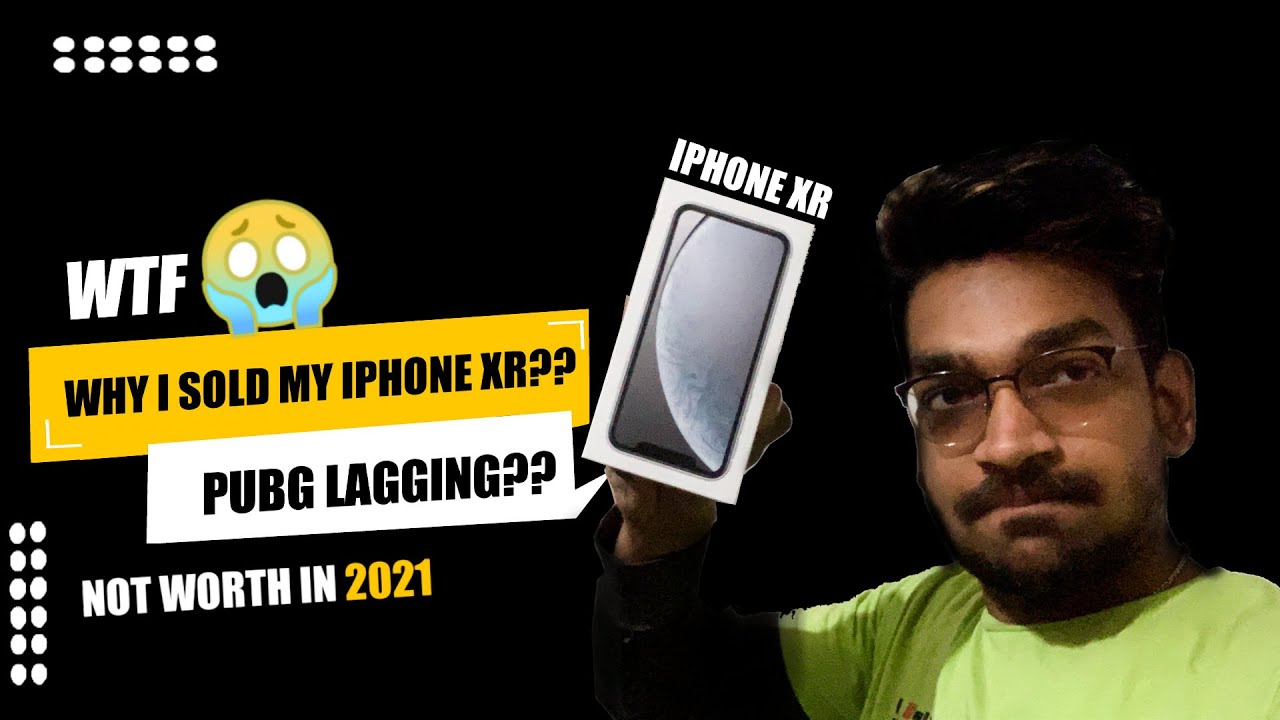 WHY I SOLD MY iPHONE XR😥😥 || NOT WORTH IN 2021|| PUBG REVIEW OF FIRST ...