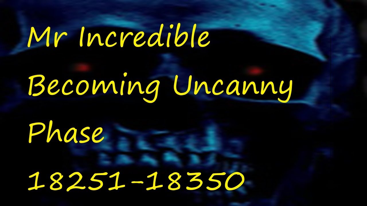 Mr Incredible Becoming Uncanny Phase 18001-19000 (Part 5) - YouTube