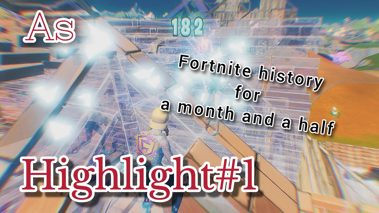 Fortnite history for a month and a half 【Highlight#1】 - YouTube