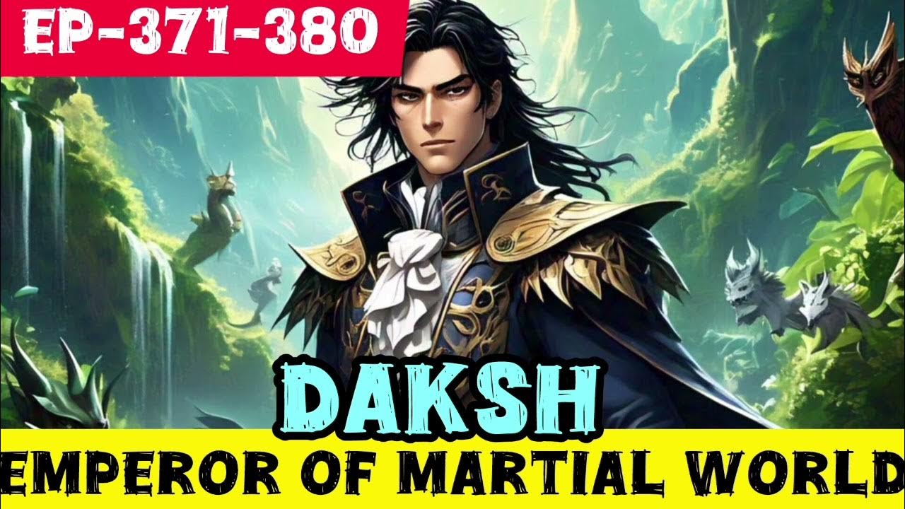 Daksh Emperor Of Martial World Ep-371-380#pocketfm #instamillionaire ...
