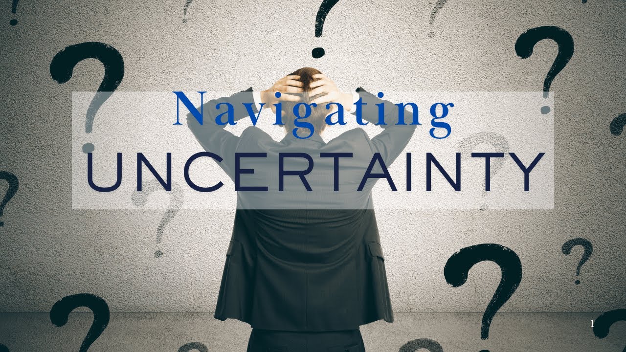 Navigating Uncertainty - YouTube