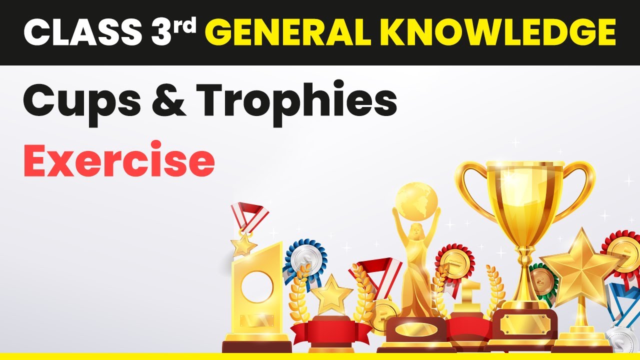 Cups and Trophies - Exercise | Class 3 General Knowledge (GK) | CBSE ...
