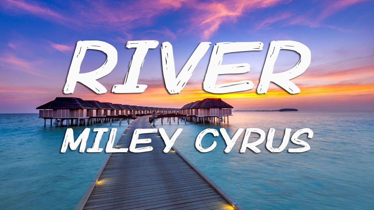 Miley Cyrus - River (Lyrics) - YouTube Music