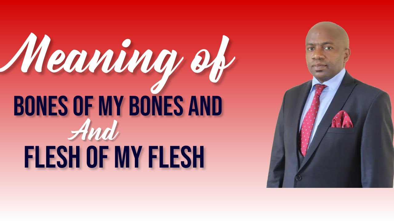 The meaning of bones of my bones and flesh of my flesh, by Mashudu ...