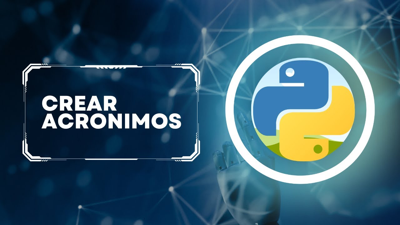 Python Acronym Generator Crea Acrónimos Rápidamente Tutorial De Programación Youtube