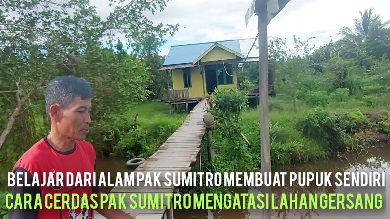 PETANI CERDAS SULAP LAHAN GERSANG MENJDI SUBUR KEMBALI PAK SUMITRO ...