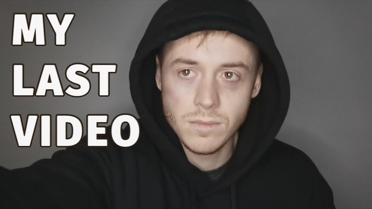 This is my last video... goodbye - YouTube