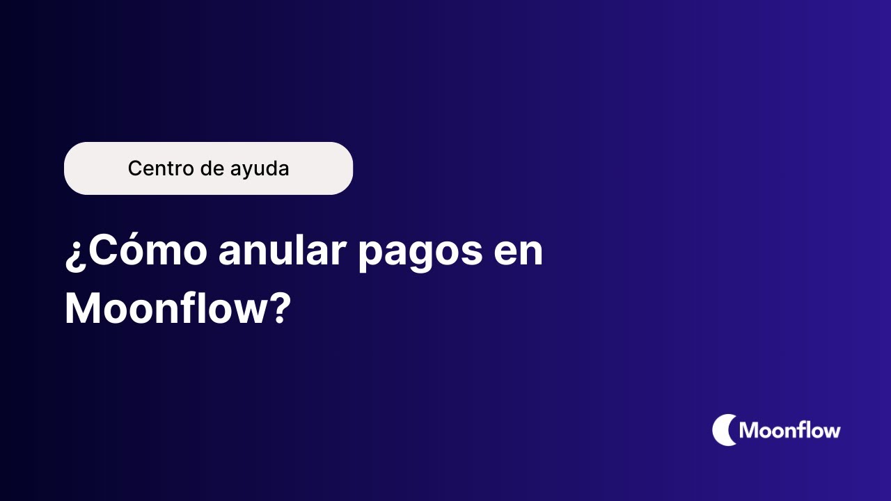 ¿Cómo anular pagos en Moonflow? - YouTube
