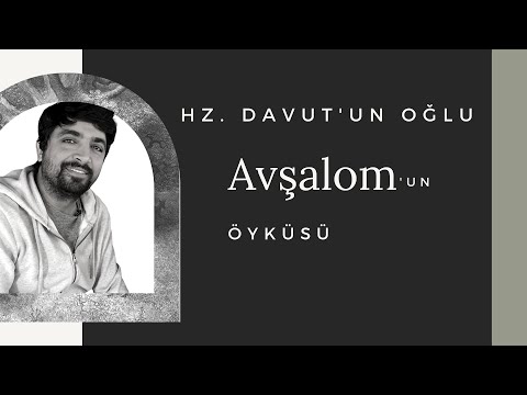 Hz. Davut'un Oğlu Avşalom'un Öyküsü