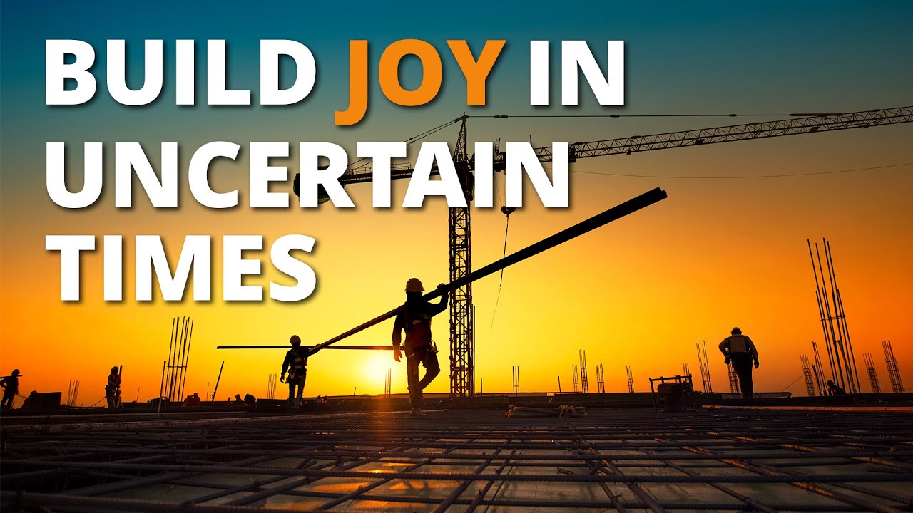 Build Joy in Uncertain Times - YouTube
