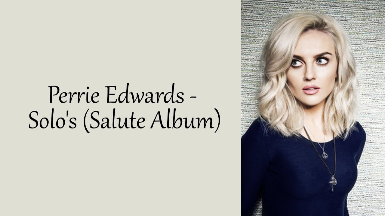 Perrie Edwards - All Solos [+ Lyrics] (Salute Album) - YouTube