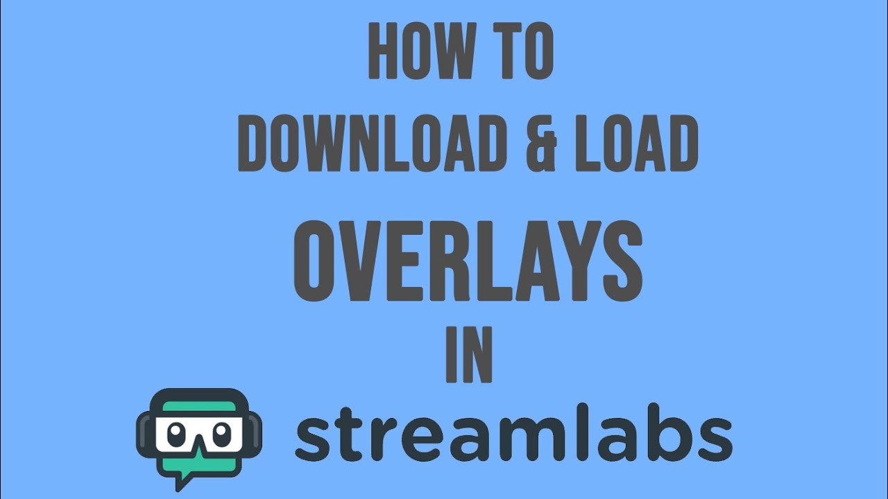 HOW TO DOWNLOAD/ LOAD OVERLAYS IN STREAMLABS FOR STREAMING - YouTube