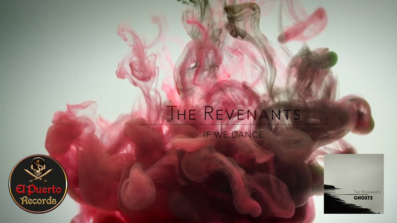 The Revenants - If We Dance (2023) // official Clip // El-Puerto ...