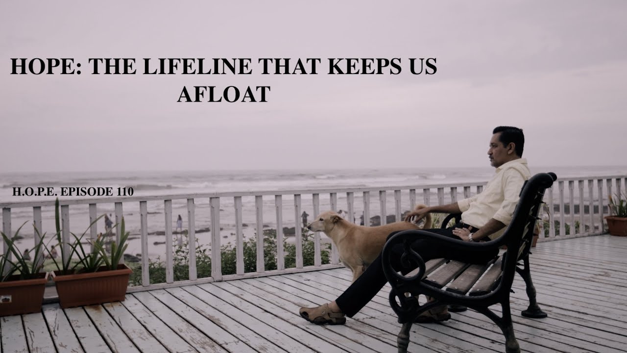 H.O.P.E- Episode 110 HOPE: THE LIFELINE THAT KEEPS US AFLOAT - YouTube