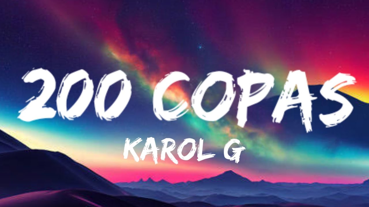 KAROL G - 200 COPAS (Letra/Lyrics) - YouTube