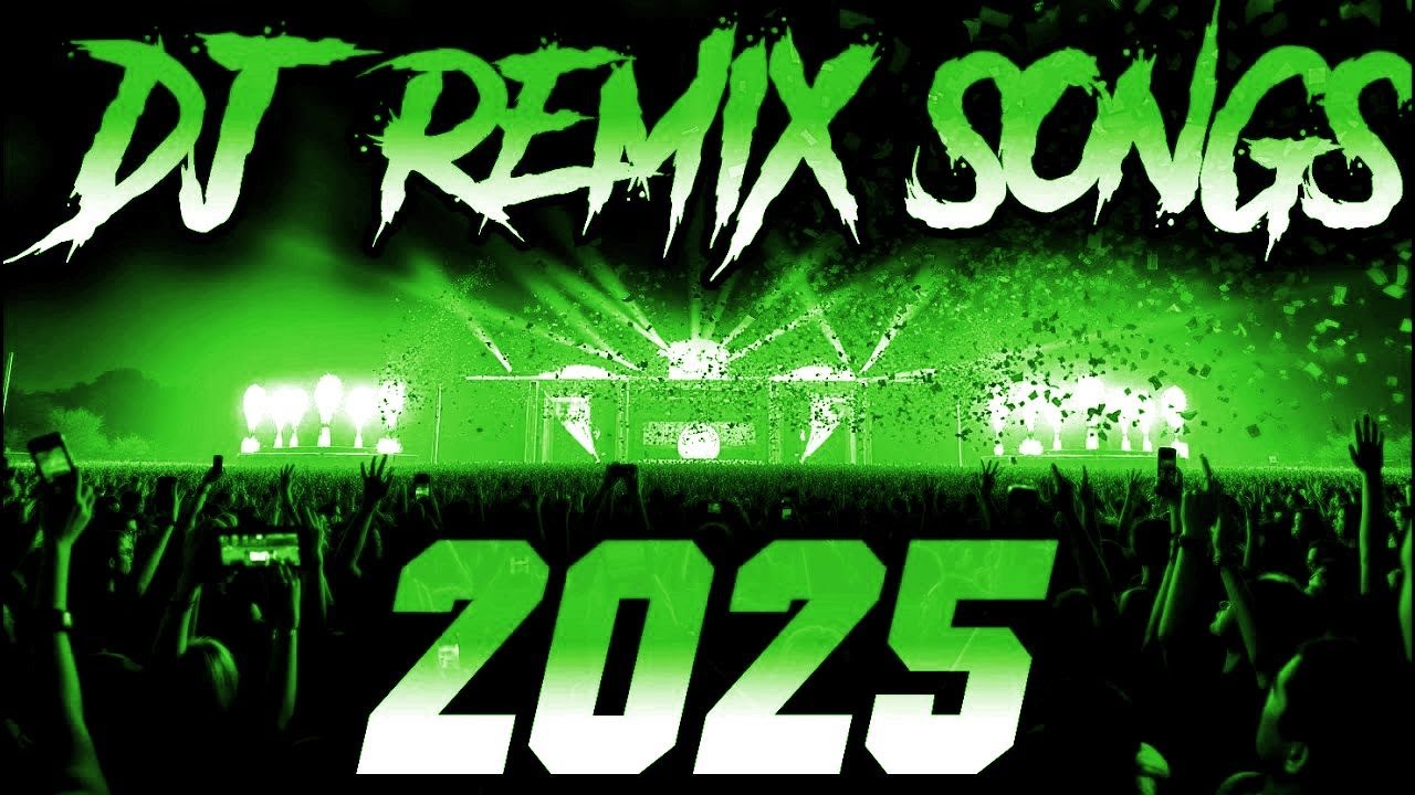 DJ REMIX 2025 - Remixes & Mashups of Popular Songs 2025 | DJ Remix Song ...