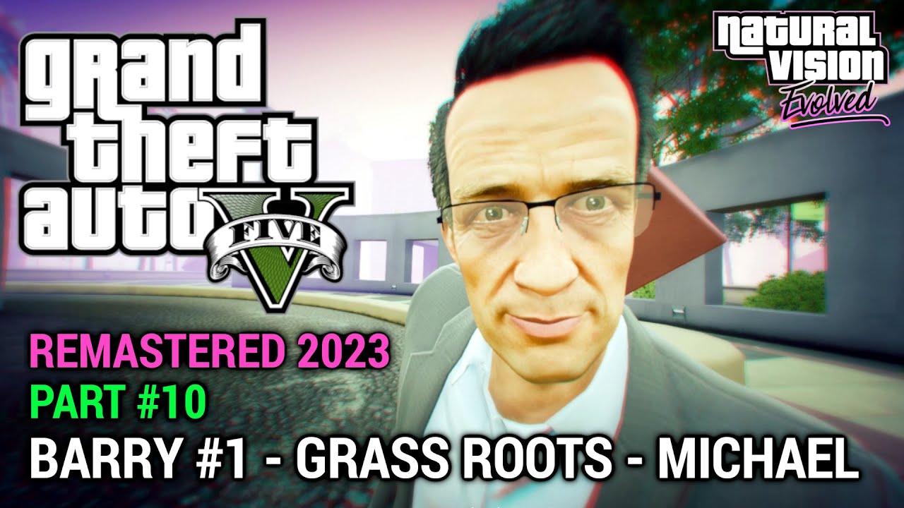 GTA 5 NVE 100% Gameplay Walkthrough Part 10 - Barry #1 - Grass Roots ...