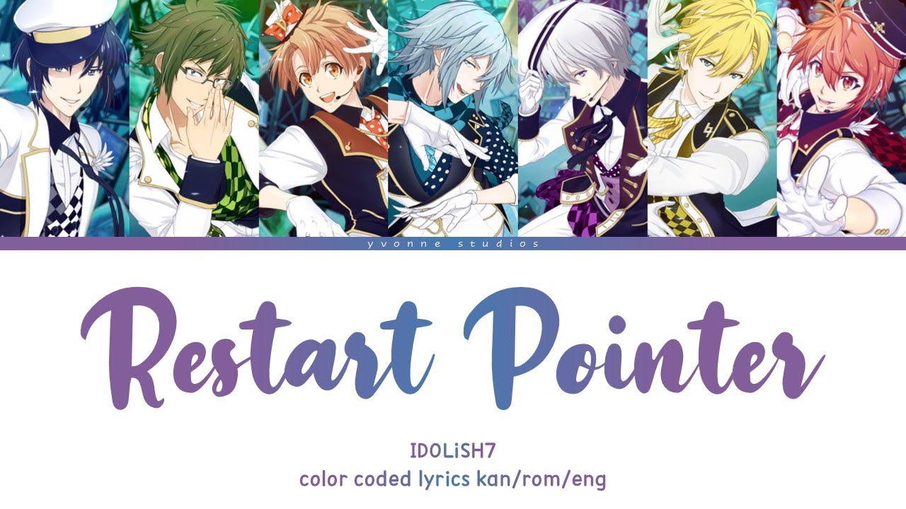 RESTART POiNTER - IDOLiSH7 (kan/rom/eng color coded lyrics) - YouTube
