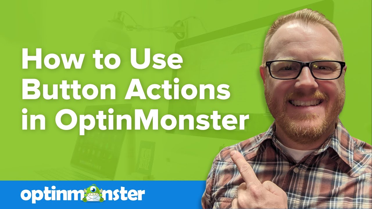 How to Use Button Actions in OptinMonster - YouTube