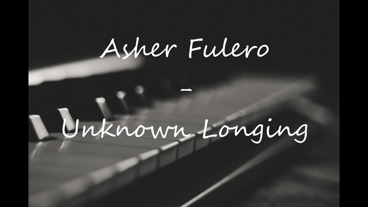 Asher Fulero - Unknown Longing,Piano,pianomusic - YouTube Music
