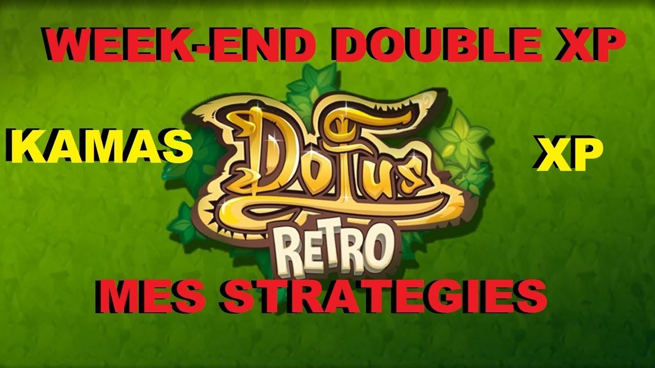 DOFUS RETRO : WEEK-END DOUBLE XP MES STRATÉGIES ! - YouTube
