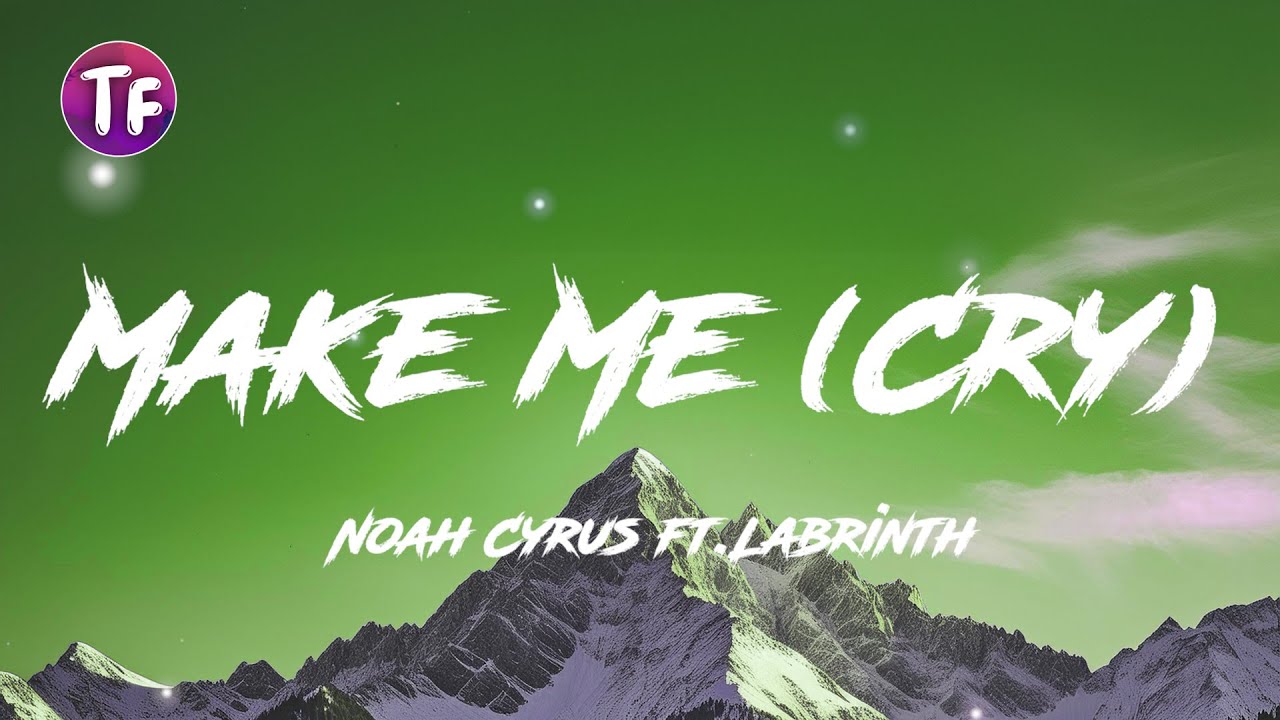Noah Cyrus, Labrinth - Make Me Cry (Lyrics/Letra) - YouTube