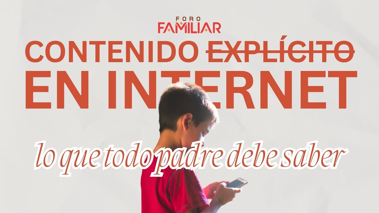 Contenido explícito en internet, lo que todo padre debe saber - YouTube
