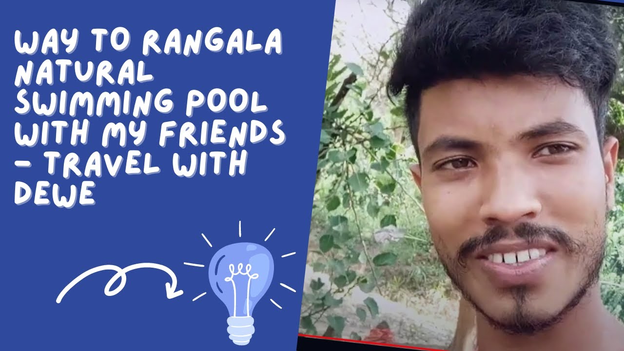 Way to Rangala Natural Swimming Pool with My Friends - Travel With Dewe ...