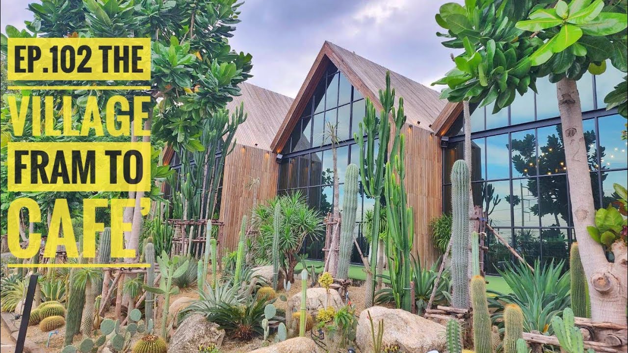 EP.102 “THE VILLAGE FRAM TO CAFE” คาเฟ่โมเดิร์นกาญจนบุรี ☕️🍹#คาเฟ่ ...