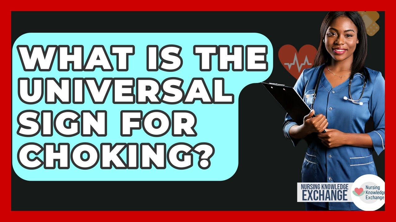 What Is The Universal Sign For Choking? - Nursing Knowledge Exchange ...