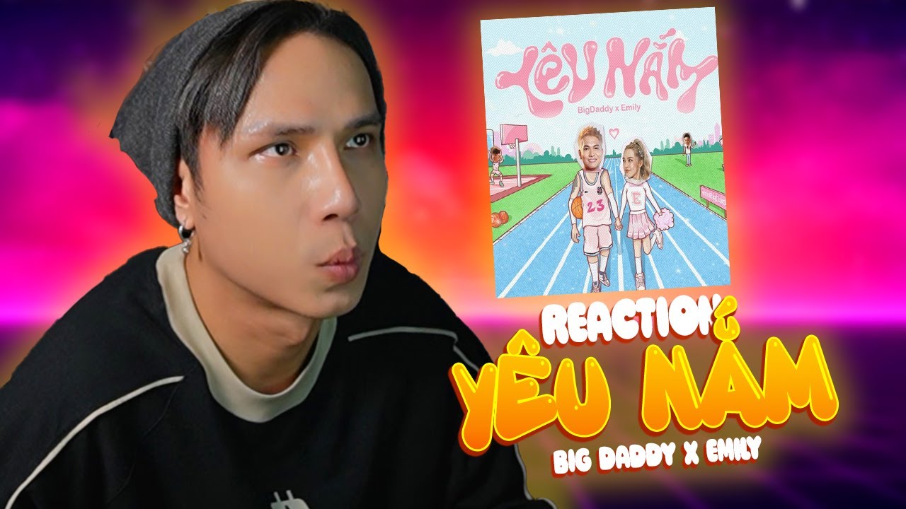 [Neko Reaction] YÊU NẮM - BIGDADDY x EMILY - YouTube