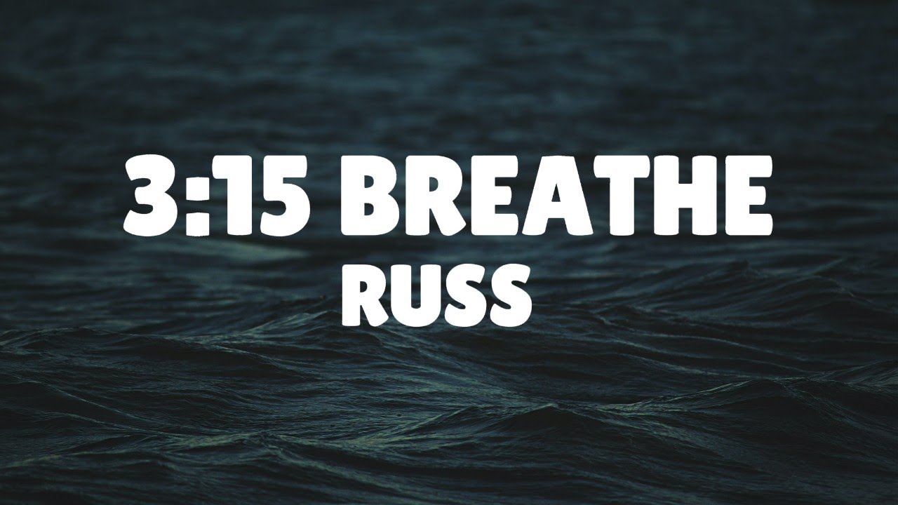 Russ - 3:15 (Breathe) - Lyrics - YouTube
