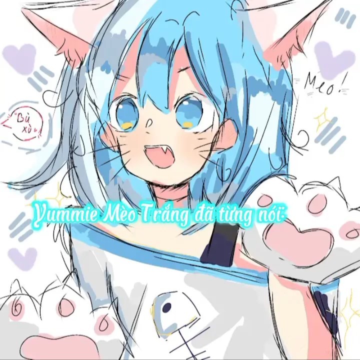 Yummie Mèo Trắng đã từng nói: - YouTube
