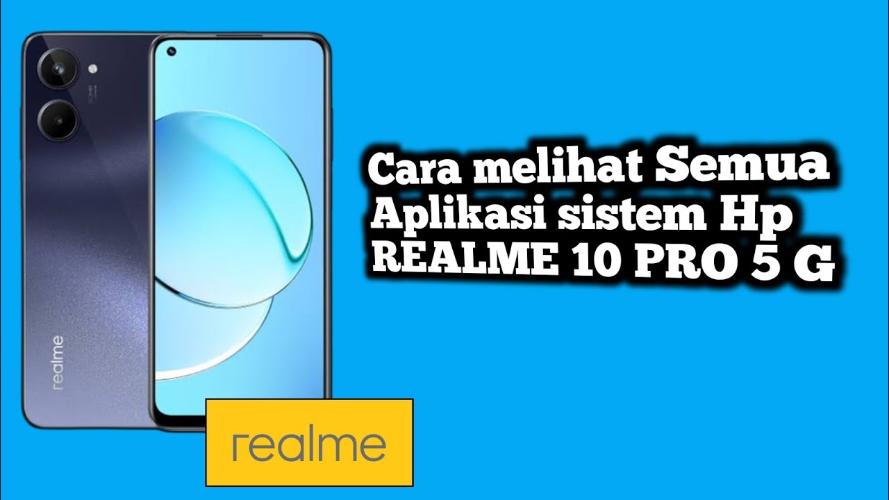 Cara melihat Semua Aplikasi sistem Di Hp REALME 10 PRO 5 G - YouTube