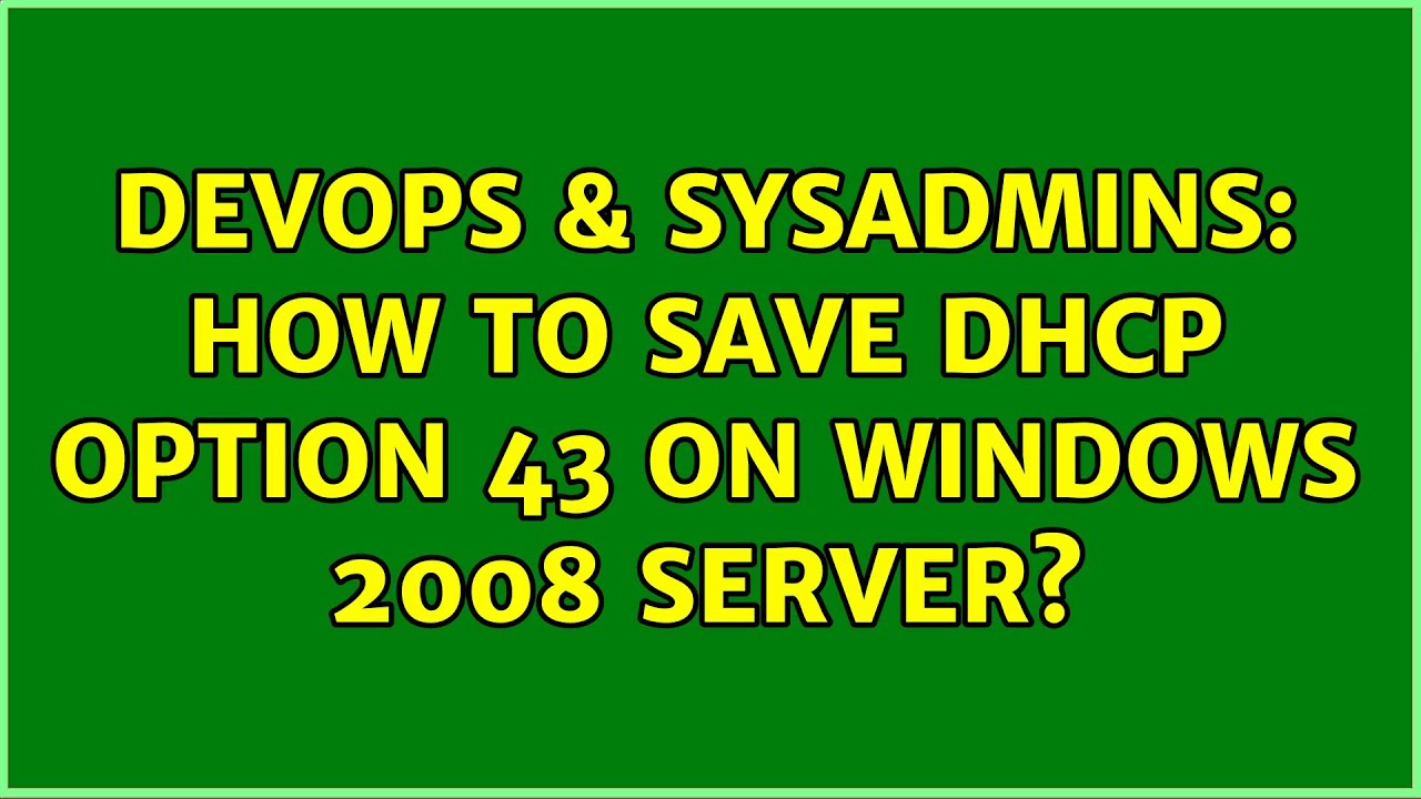 DevOps & SysAdmins: How to save DHCP option 43 on Windows 2008 server ...