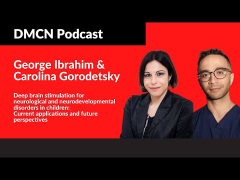 Deep brain stimulation for neurological & neurodevelopmental disorders | Ibrahim & Gorodetsky | DMCN