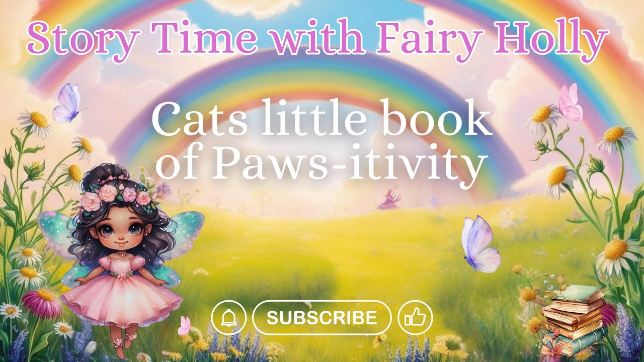 Calming Bedtime Stories for Children With Fairy Holly | Cats little book of Paws-itivity - YouTube