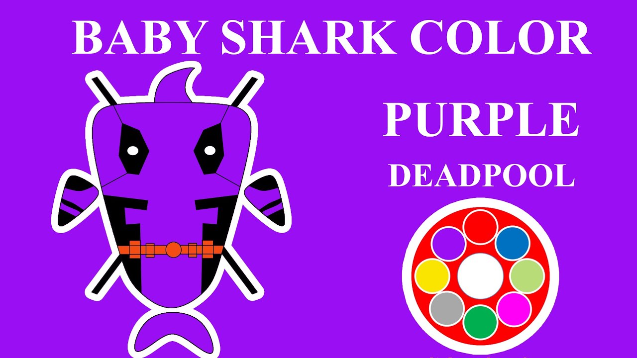 BABY SHARK COLOR PURPLE DEADPOOL - YouTube
