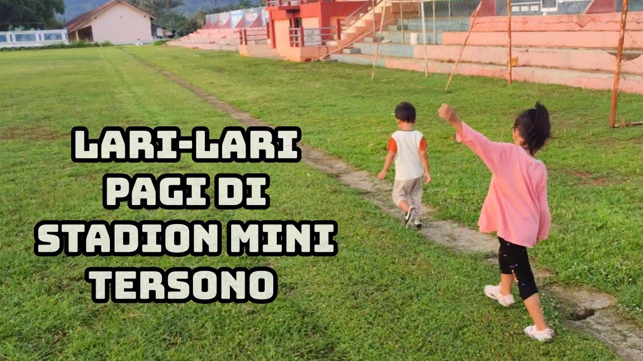 LARI-LARI PAGI DI STADION MINI TERSONO - YouTube