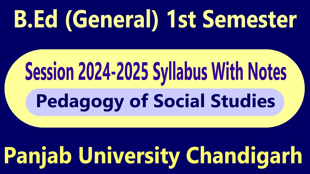 Syllabus pedagogy of social studies b.ed 1st semester panjab university Chandigarh Dec/jan 2023 ...