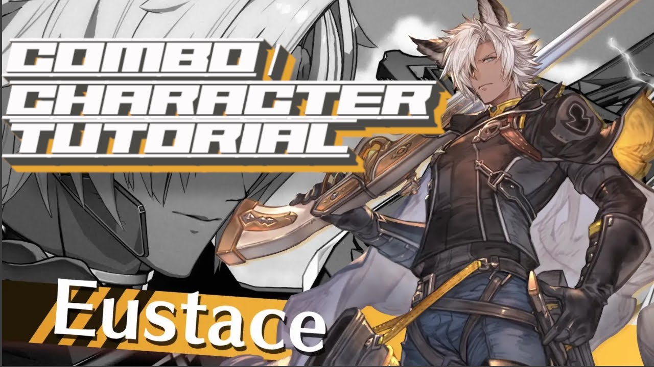 Eustace Combo + Character Tutorial Guide Granblue Fantasy Versus GBVS ...