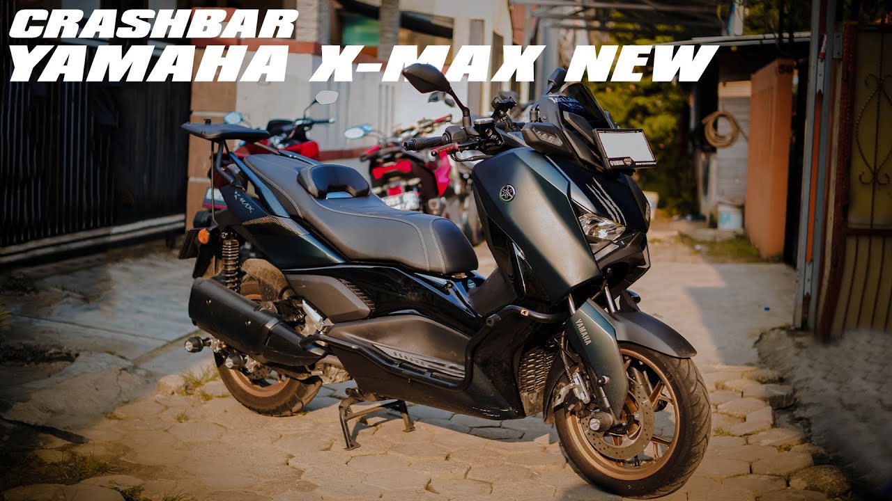 MODIFIKASI YAMAHA X-MAX NEW MENGGUNAKAN CRASHBAR BY AFMOTO - YouTube