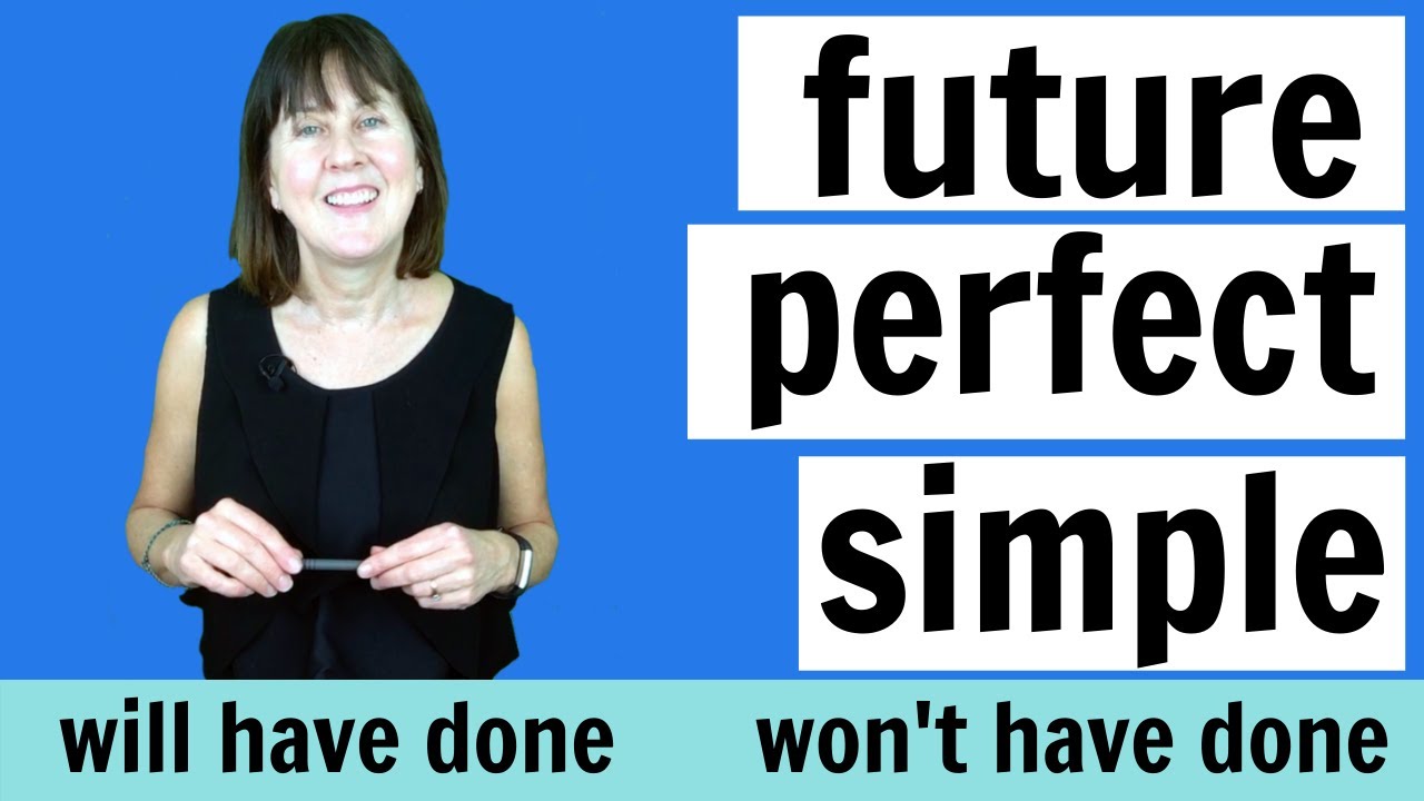 Future Perfect Simple in English | WILL HAVE DONE | WON'T HAVE DONE ...