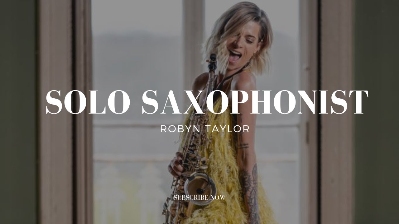 Robyn Taylor - Solo Saxophonist - YouTube